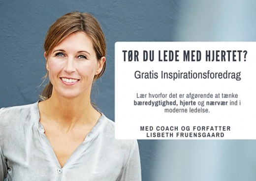 Inspirationsforedrag med Lisbeth Fruensgaard: Tør du lede med hjertet?
